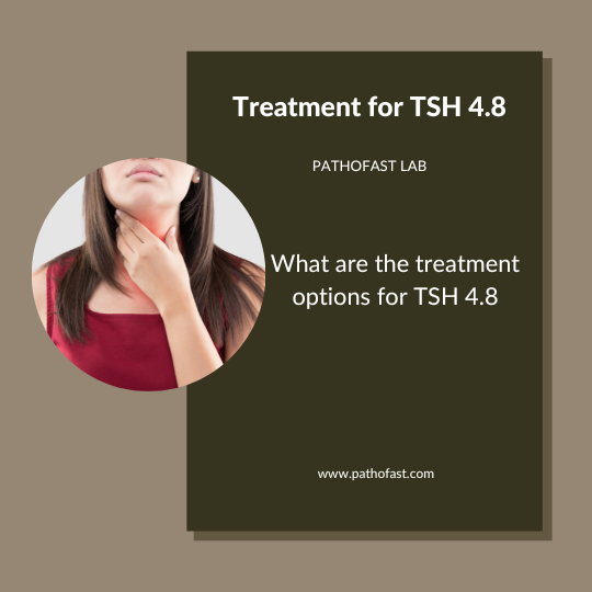 Understanding TSH Level 4.8: Symptoms, Normal Range, Diet, and Treatment